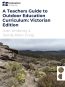 A Teachers Guide to Outdoor Education Curriculum: Victorian Edition ...